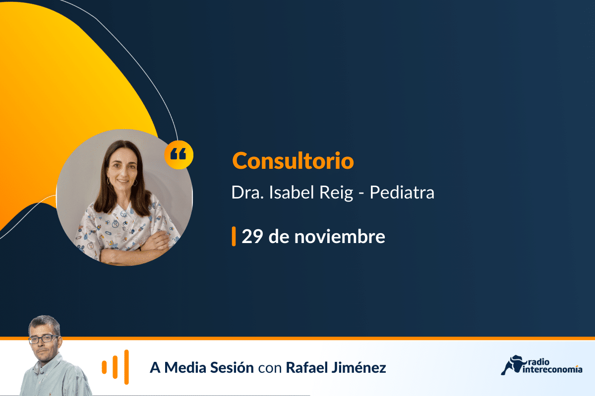 Consultorio. Dra. Isabel Reig - Pediatra - Radio Intereconomía